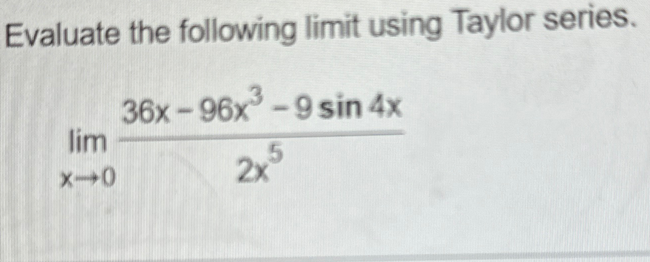 Solved Evaluate the following limit using Taylor | Chegg.com
