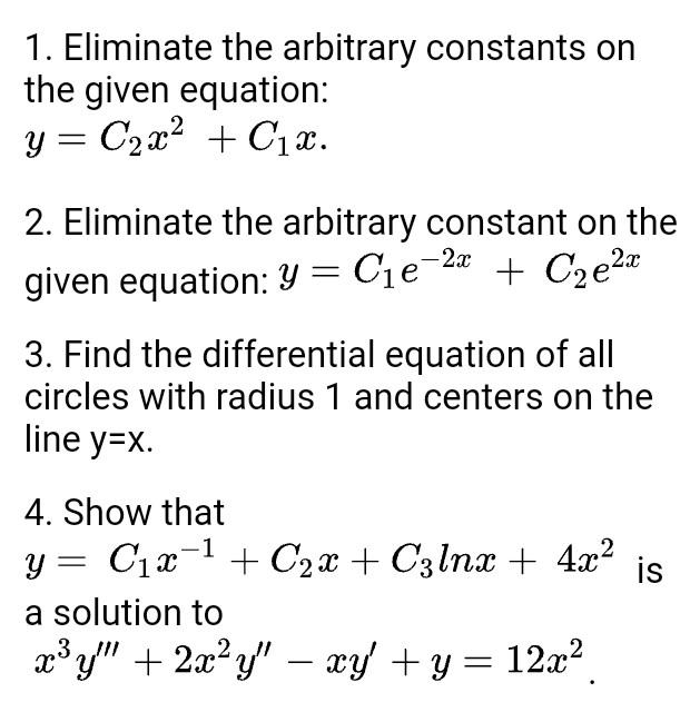 Solved 1. Eliminate the arbitrary constants on the given | Chegg.com