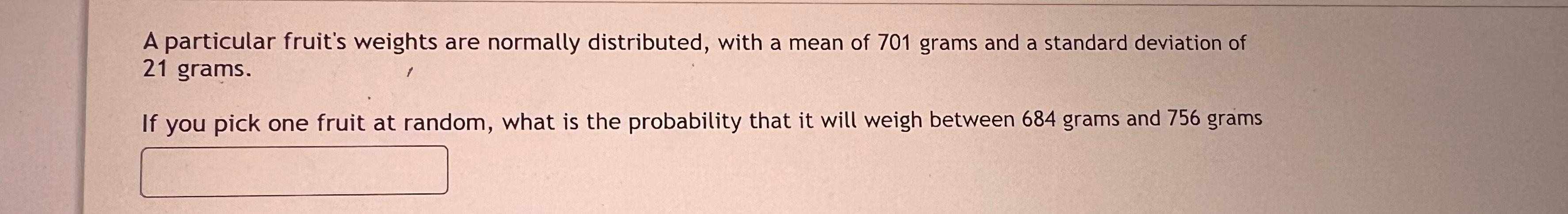 Solved A particular fruit's weights are normally | Chegg.com
