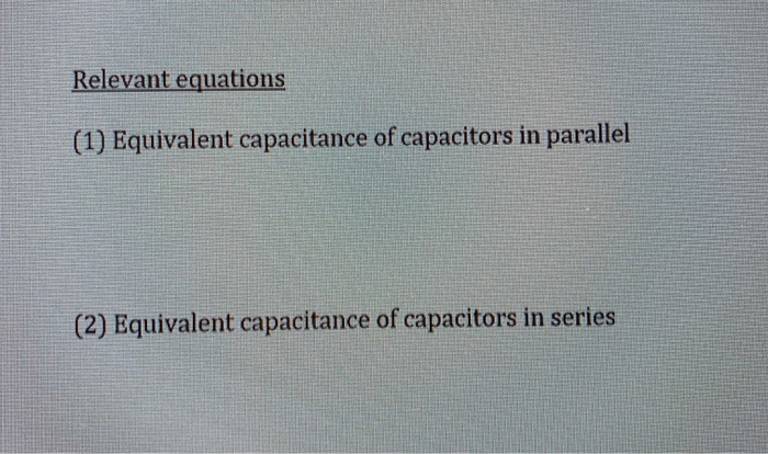 Solved Relevant equations (1) Equivalent capacitance of | Chegg.com