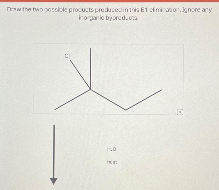 Solved Draw the two possible products produced in this E1 | Chegg.com