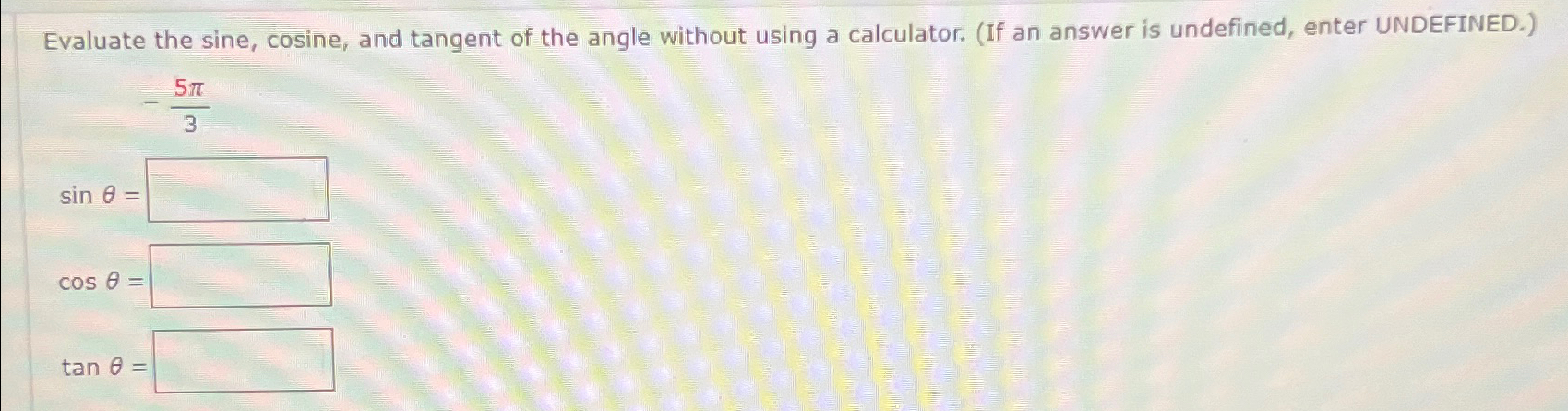 Solved Evaluate the sine, ﻿cosine, and tangent of the angle | Chegg.com