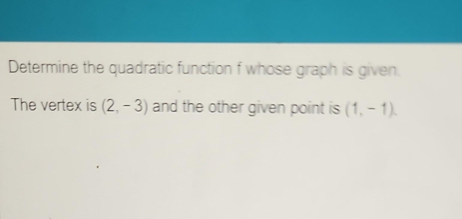 Solved Determine The Quadratic Function F Whose Graph Is 1396