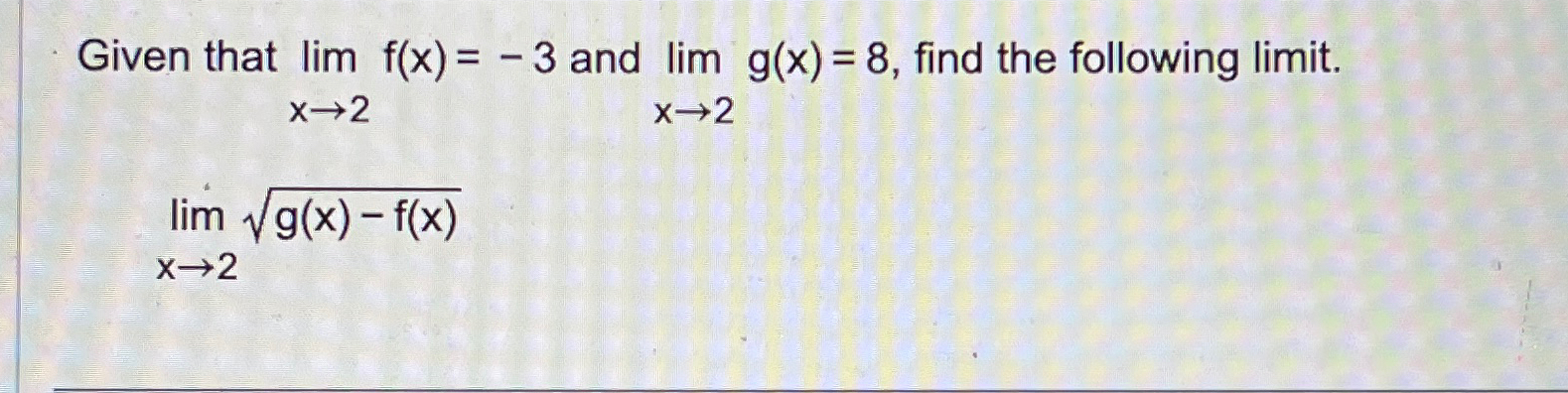 Solved Given that limx→2f(x)=-3 ﻿and limx→2g(x)=8, ﻿find the | Chegg.com