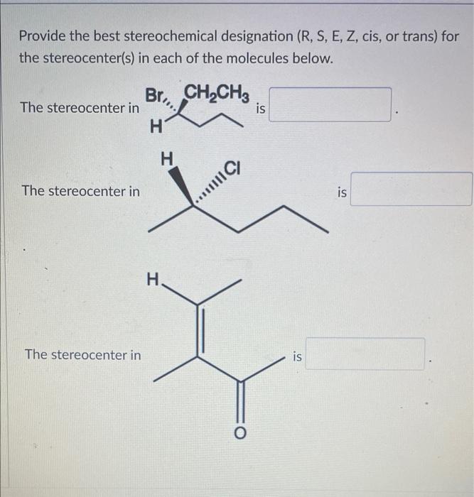Solved Provide the best stereochemical designation (R, S, E, | Chegg.com