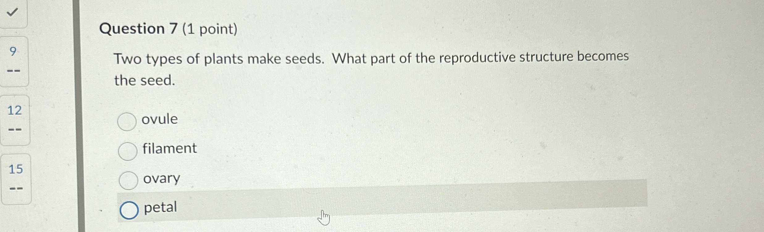 Solved Question 7 (1 ﻿point)Two types of plants make seeds. | Chegg.com