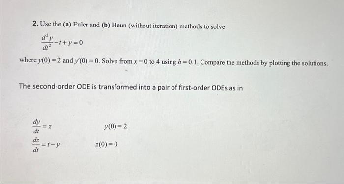 2. Use the (a) Euler and (b) Heun (without iteration) | Chegg.com