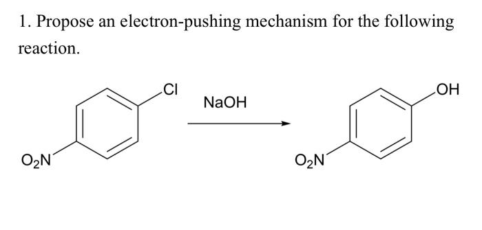Solved 1. Propose an electron-pushing mechanism for the | Chegg.com