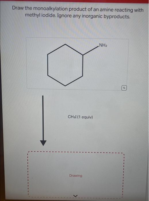 Solved Draw the monoalkylation product of an amine reacting | Chegg.com