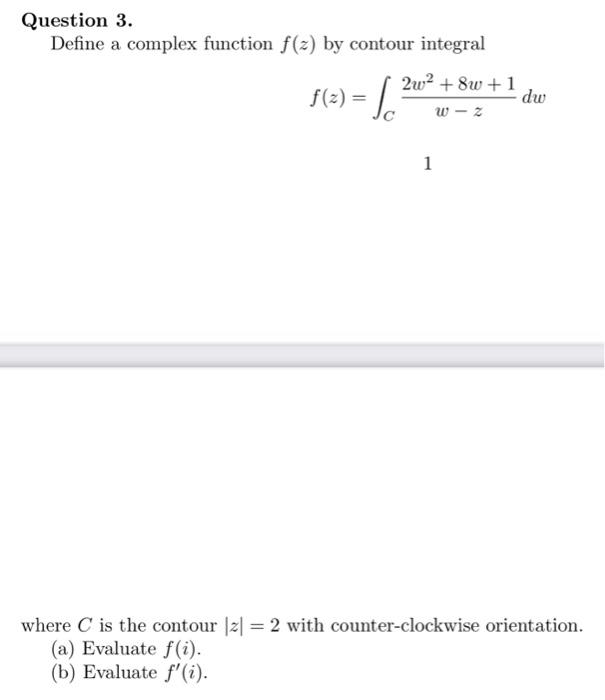 Solved Question 3 . Define a complex function f(z) by | Chegg.com
