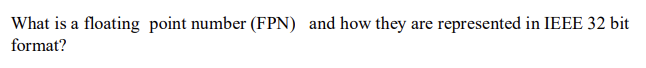 Solved What is a floating point number (FPN) ﻿and how they | Chegg.com