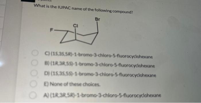 Solved What is the IUPAC name of the following compound? Br | Chegg.com