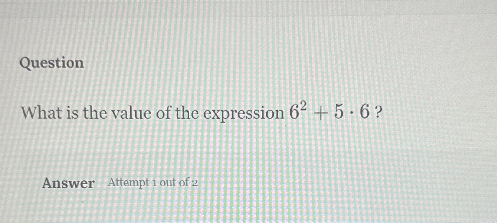 Solved QuestionWhat is the value of the expression | Chegg.com
