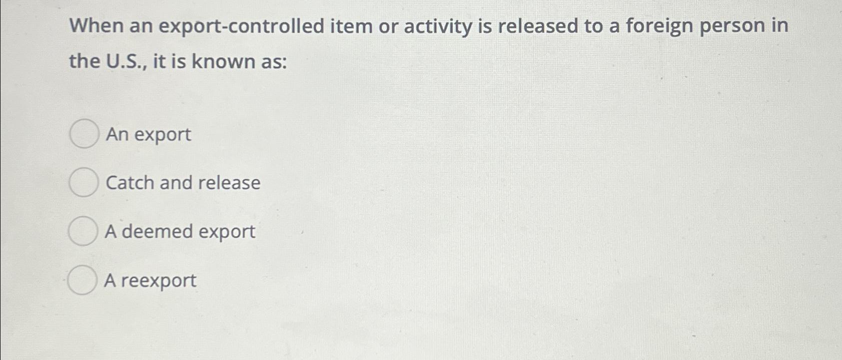 Solved When an export-controlled item or activity is | Chegg.com