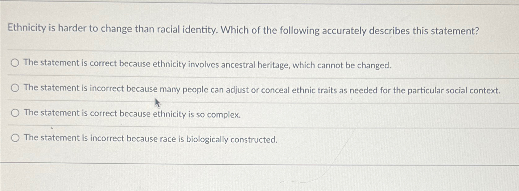Solved Ethnicity is harder to change than racial identity. | Chegg.com