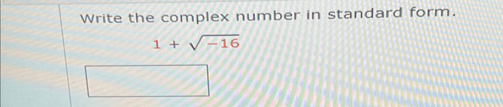 Solved Write the complex number in standard form.1+-162 | Chegg.com