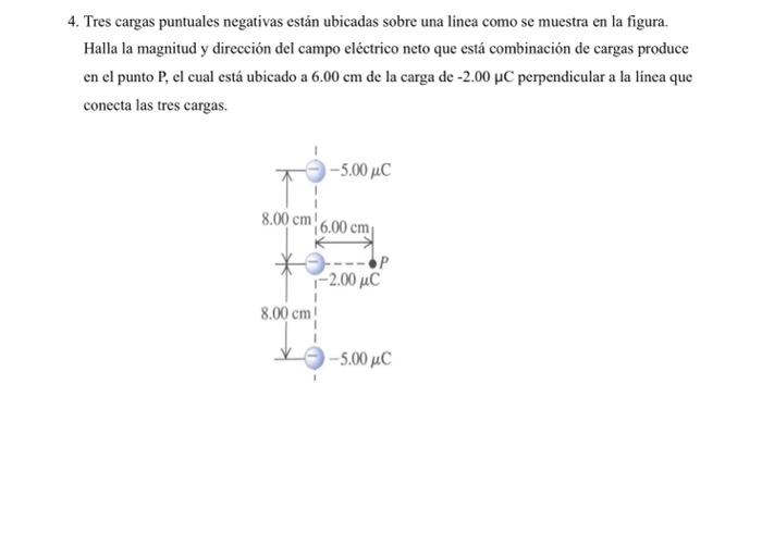 Solved 4. Tres cargas puntuales negativas están ubicadas | Chegg.com