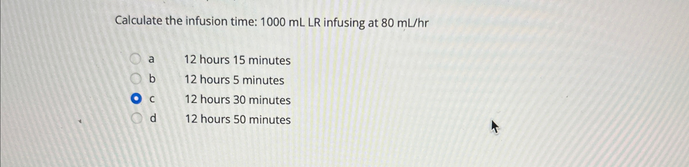 Solved Calculate the infusion time: 1000mL ﻿LR infusing at | Chegg.com