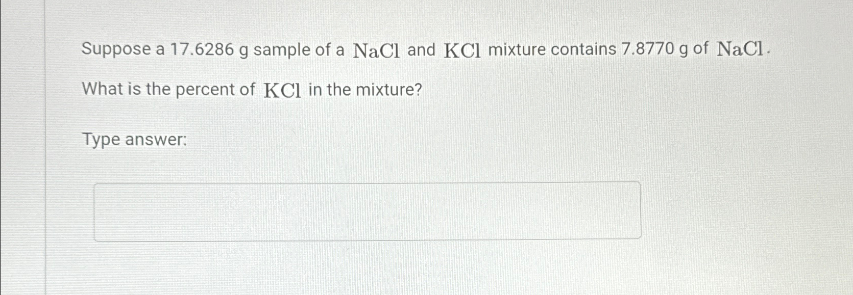 Solved Suppose a 17.6286g ﻿sample of a NaCl and KCl ﻿mixture | Chegg.com