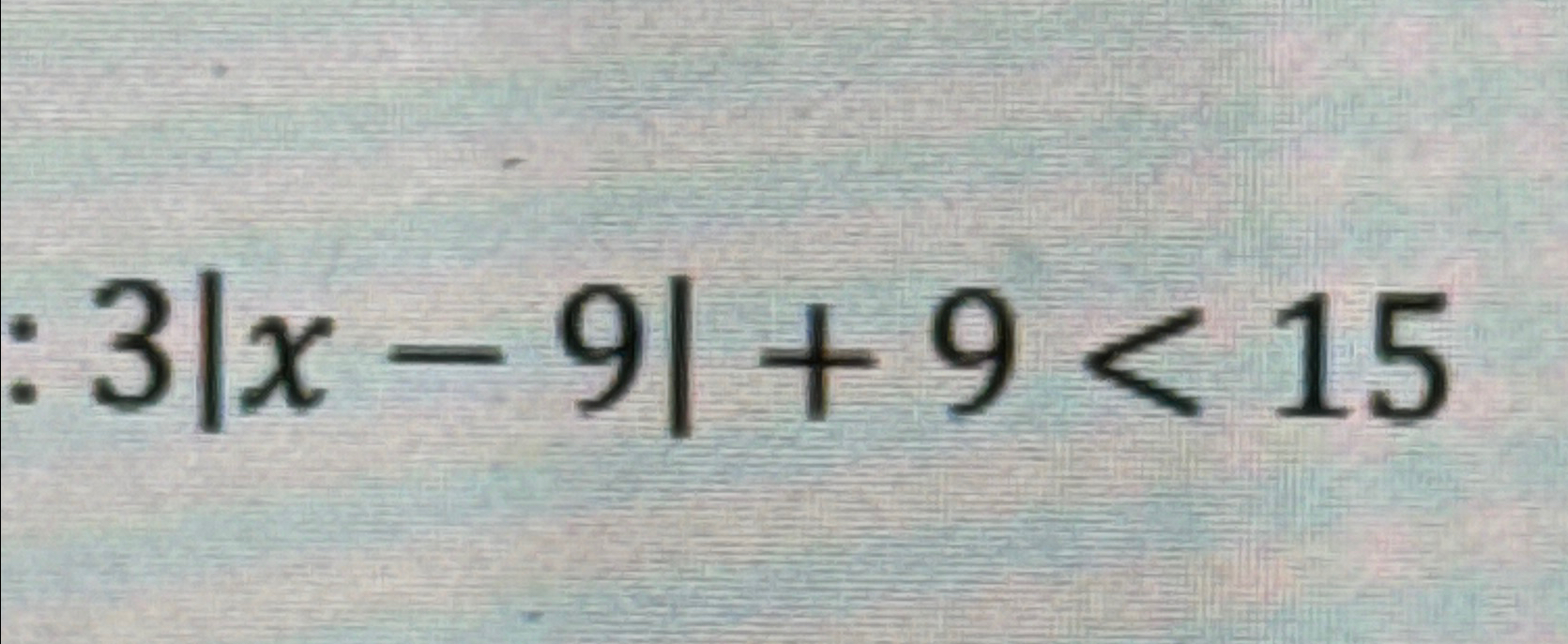 Solved :3|x-9|+9