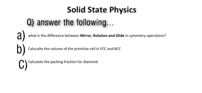 Solved Solid State Physics Q) answer the following... a) | Chegg.com