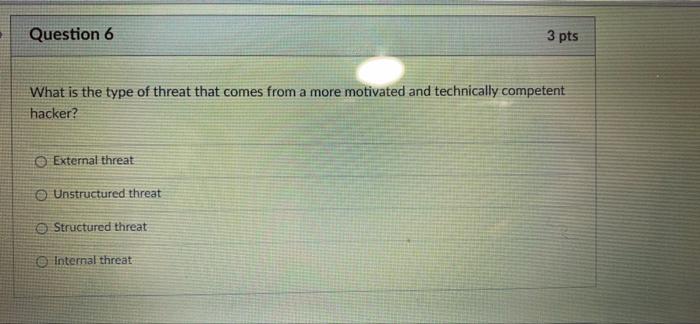 Solved Question 6 3 pts What is the type of threat that | Chegg.com