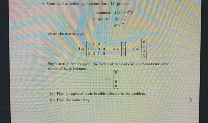 Solved 6. Consider the following standard form LP problem: | Chegg.com