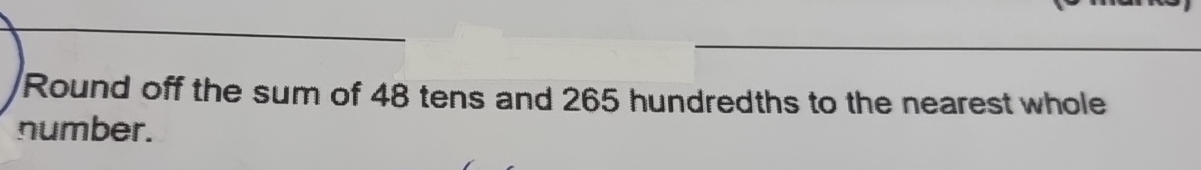 Solved Round off the sum of 48 ﻿tens and 265 ﻿hundredths to | Chegg.com