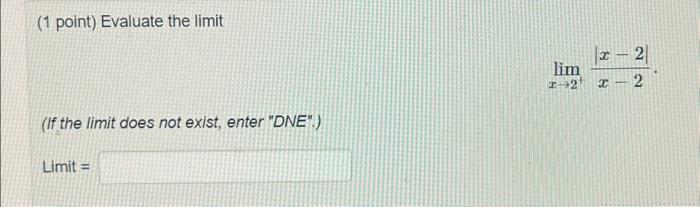 Solved (1 point) Evaluate the limit (If the limit does not | Chegg.com