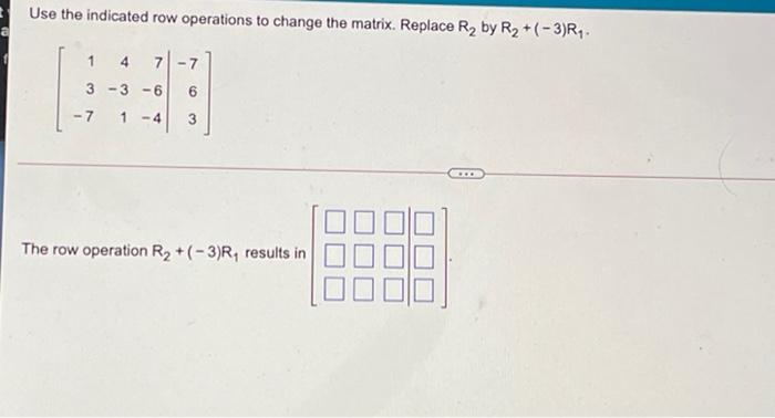 Solved Use the indicated row operations to change the | Chegg.com