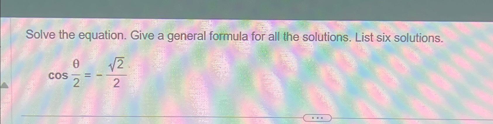 Solved Solve the equation. Give a general formula for all | Chegg.com