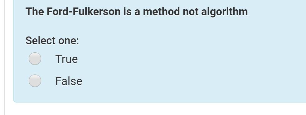 Solved The Ford-Fulkerson is a method not algorithm Select | Chegg.com