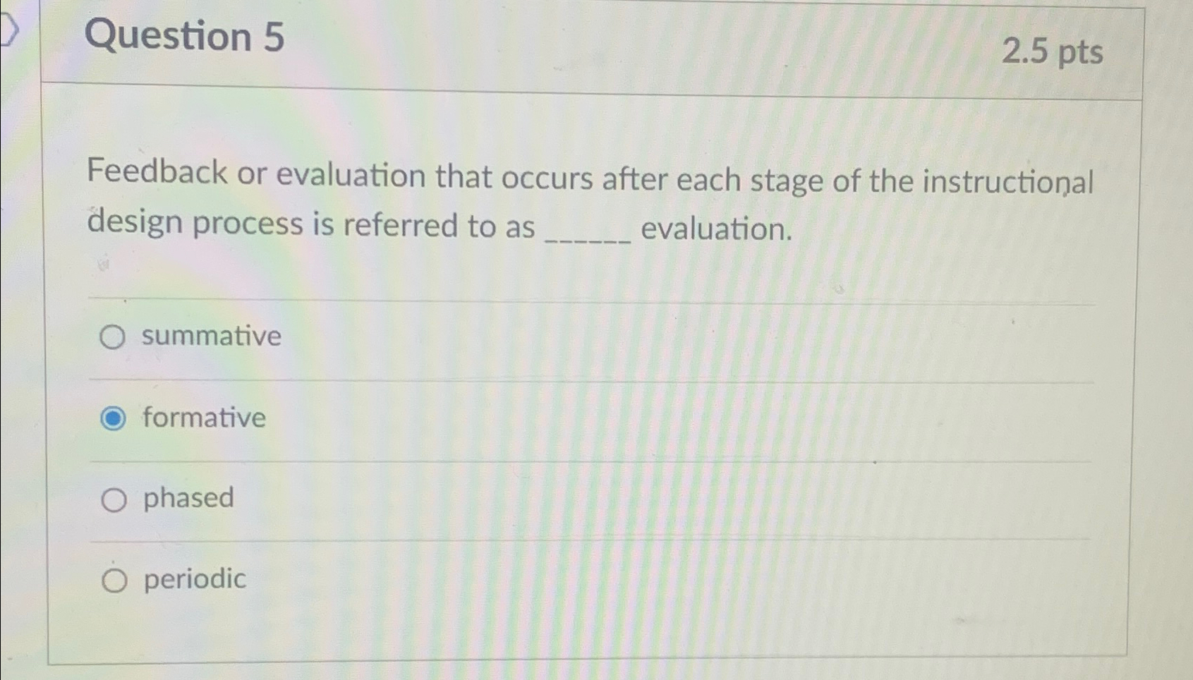 Solved Question 52.5ptsFeedback or evaluation that occurs | Chegg.com