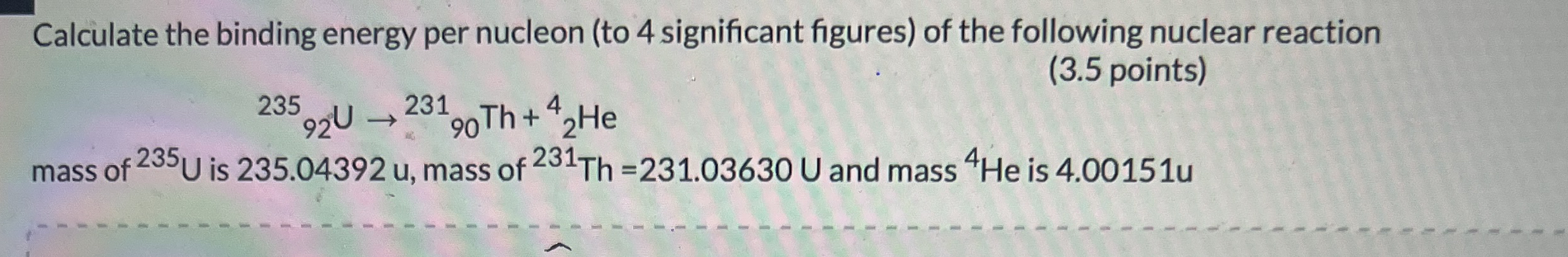 Solved Calculate the binding energy per nucleon (to 4 | Chegg.com