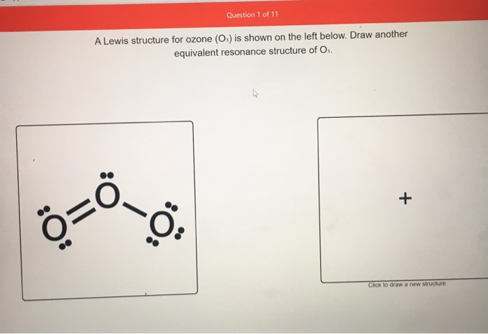 Solved Question 1 of 11 A Lewis structure for ozone (0) is | Chegg.com