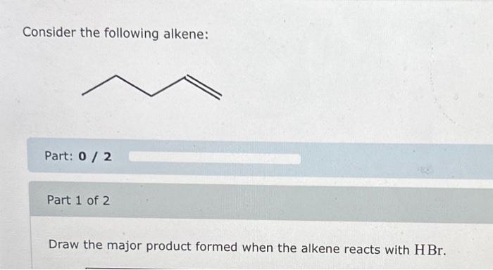 Solved Consider the following alkene: Part: 0/2 Part 1 of 2 | Chegg.com