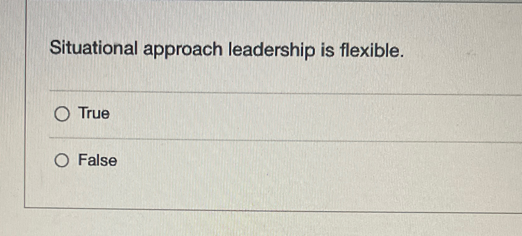 Solved Situational approach leadership is flexible.TrueFalse | Chegg.com