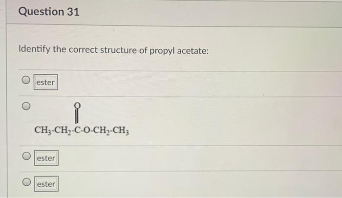 Solved Question 31 Identify the correct structure of propyl | Chegg.com