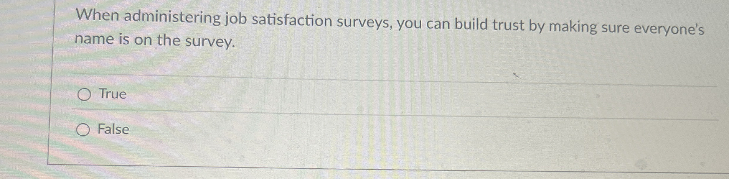 Solved When administering job satisfaction surveys, you can | Chegg.com