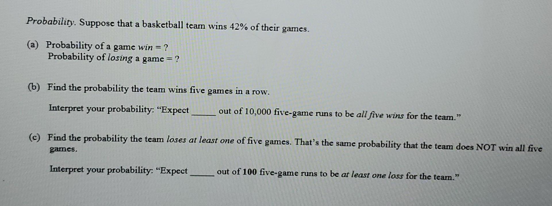 Solved Probability. Suppose that a basketball team wins 42% | Chegg.com