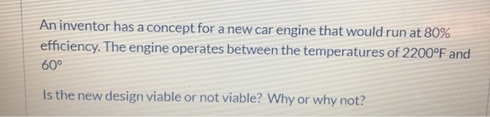 Solved An inventor has a concept for a new car engine that | Chegg.com