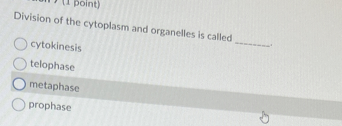 Solved Division of the cytoplasm and organelles is | Chegg.com
