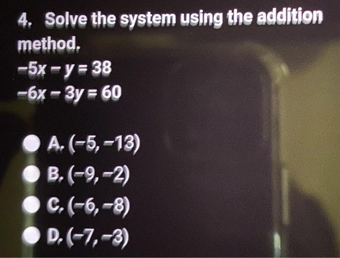 Solved 4. Solve the system using the addition method. -5x - | Chegg.com