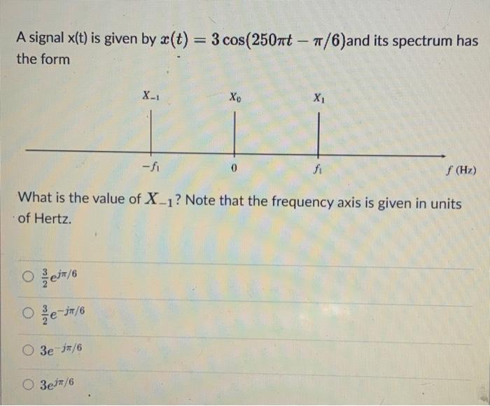 Solved A signal x(t) is given by x(t)=3cos(250πt−π/6) and | Chegg.com
