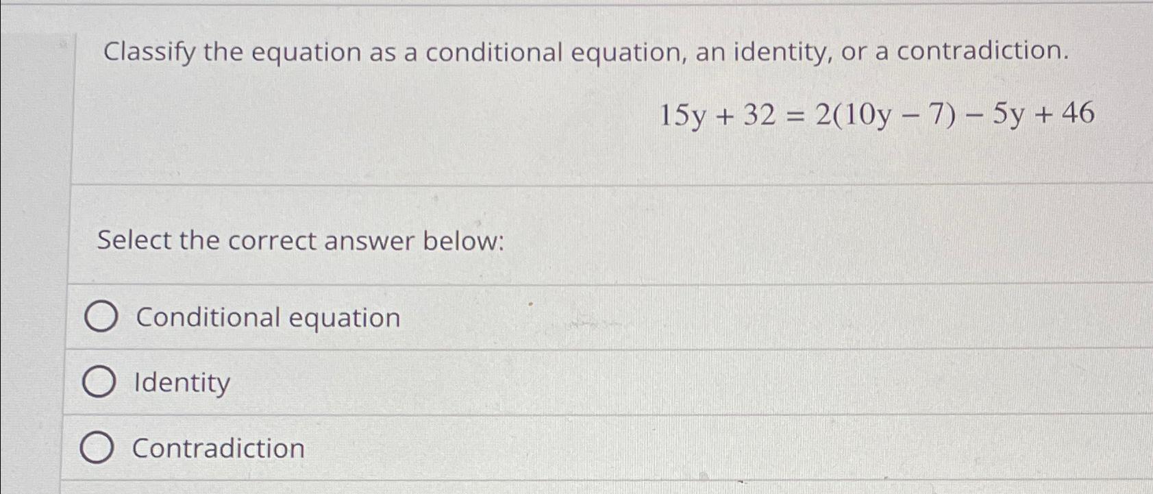 Solved Classify the equation as a conditional equation, an | Chegg.com
