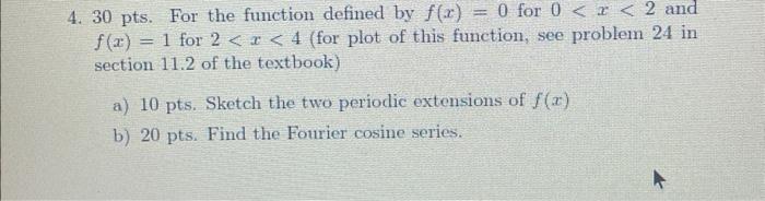 Solved 4. 30 pts. For the function defined by f(x)=0 for 0 | Chegg.com
