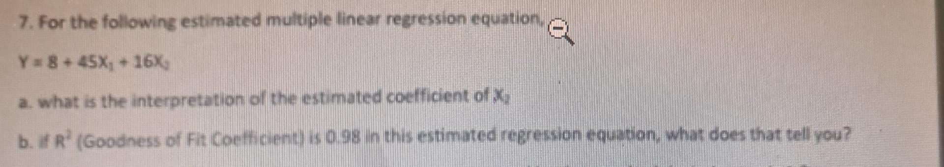 Solved 7. For the following estimated multiple linear | Chegg.com