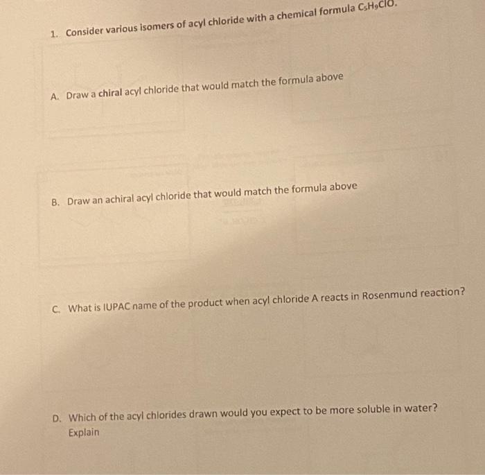 Solved 1. Consider various isomers of acyl chloride with a | Chegg.com