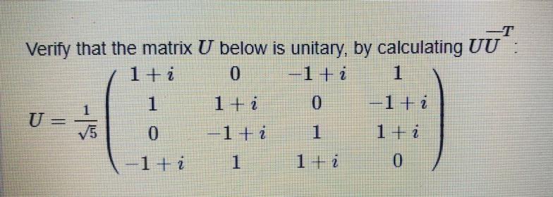 Solved -T UT": Verify that the matrix U below is unitary, by | Chegg.com