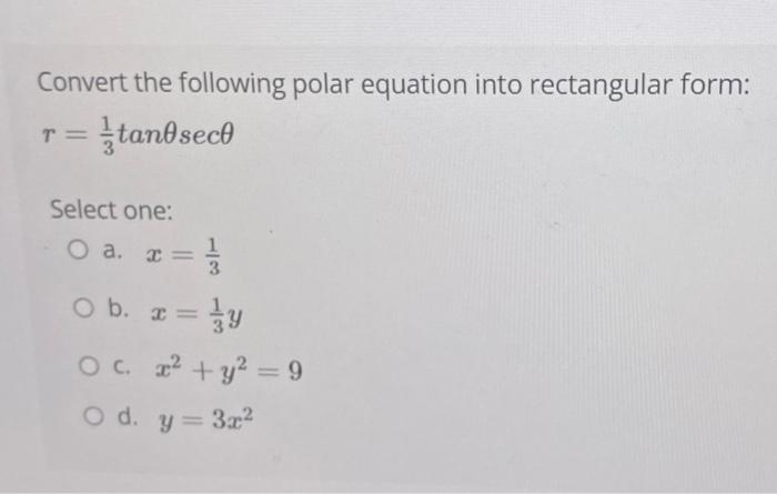 Solved Convert the following polar equation into rectangular | Chegg.com